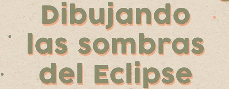 Dibujando las sombras del eclipse