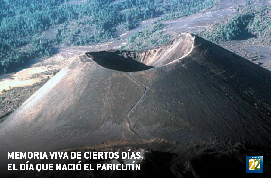 Memoria viva de ciertos días. El día que nació el Paricutín