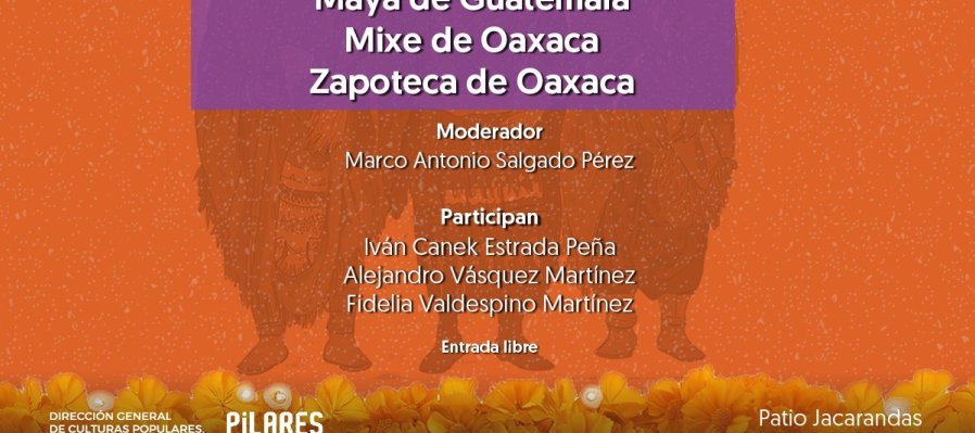 Cultura Maya de Guatemala, Mixe de Oaxaca y Zapoteca de Oaxaca